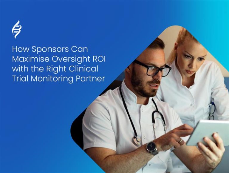 How Sponsors Can Maximise Oversight ROI with the Right Clinical Trial ...
